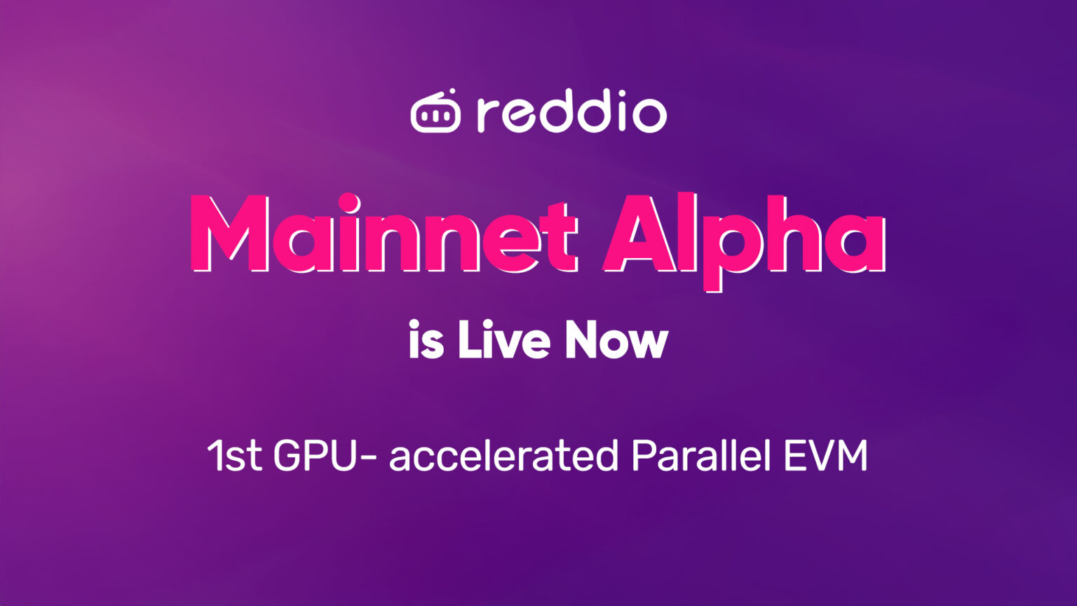 Reddio Mainnet Alpha Is Live – The First GPU-Accelerated Parallel EVM for AI-Native dApps | Live ...